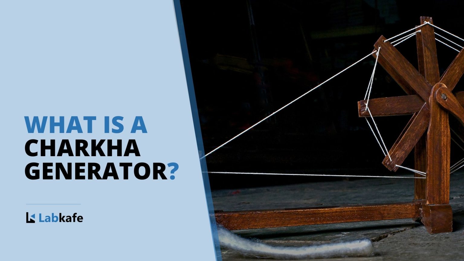 What is a Charkha Generator - Labkafe - Labkafe