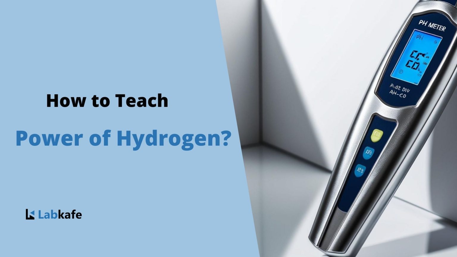 Power of Hydrogen- Principle and Mechanism of a pH Meter